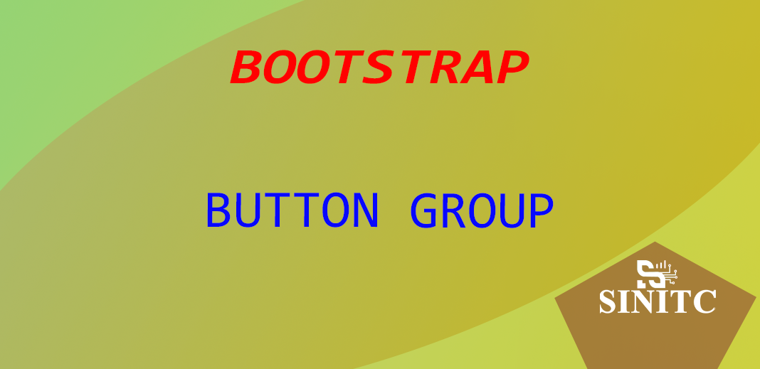Button Group Trong Bootstrap 5